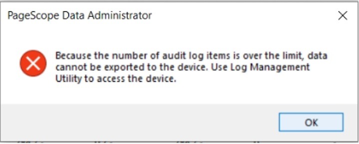 PageScope Data Administrator Error - Audit Log items is over the limit ...